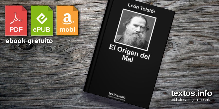 Libro gratis: El Origen del Mal - León Tolstói - textos.info