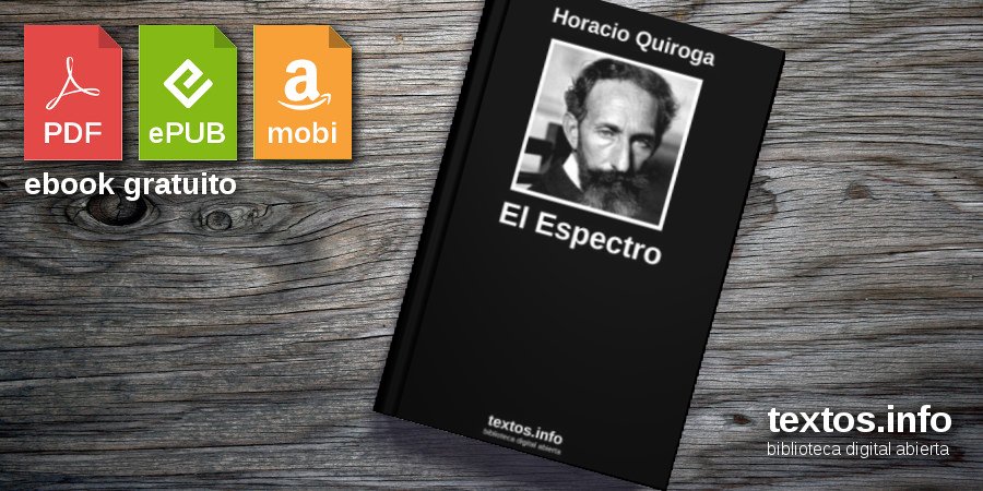Libro gratis: El Espectro - Horacio Quiroga - textos.info
