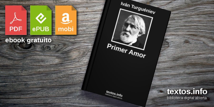 Primer Amor | Iván Turguéniev - textos.info