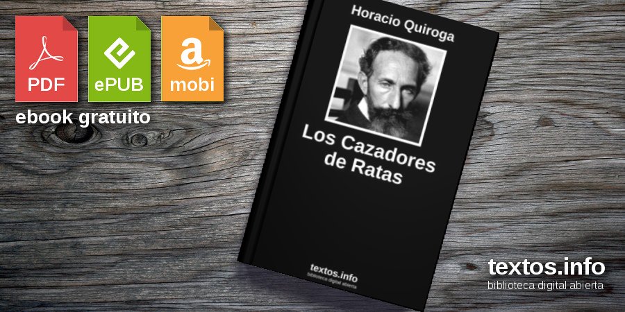 Libro gratis: Los Cazadores de Ratas - Horacio Quiroga - textos.info