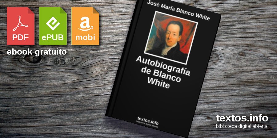 Libro gratis: Autobiografía de Blanco White - José María Blanco ...